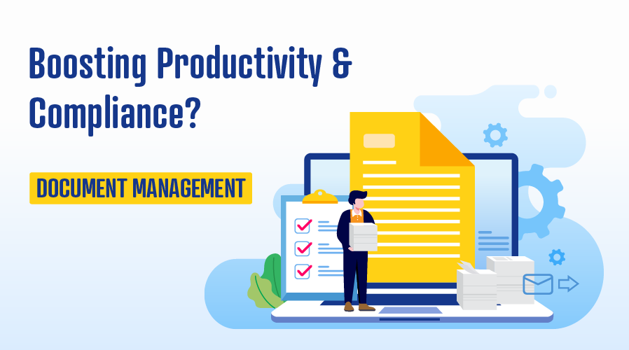 Document Management: Boost Productivity & Ensure Compliance